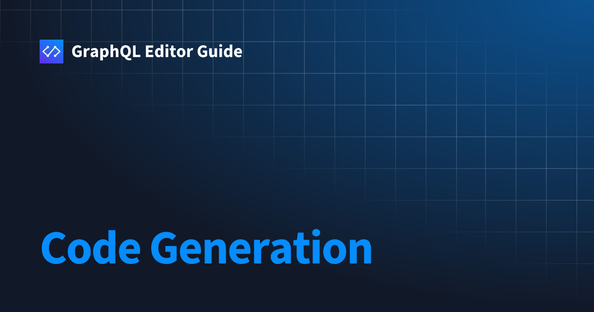 Code Generation Graphql Editor Guide