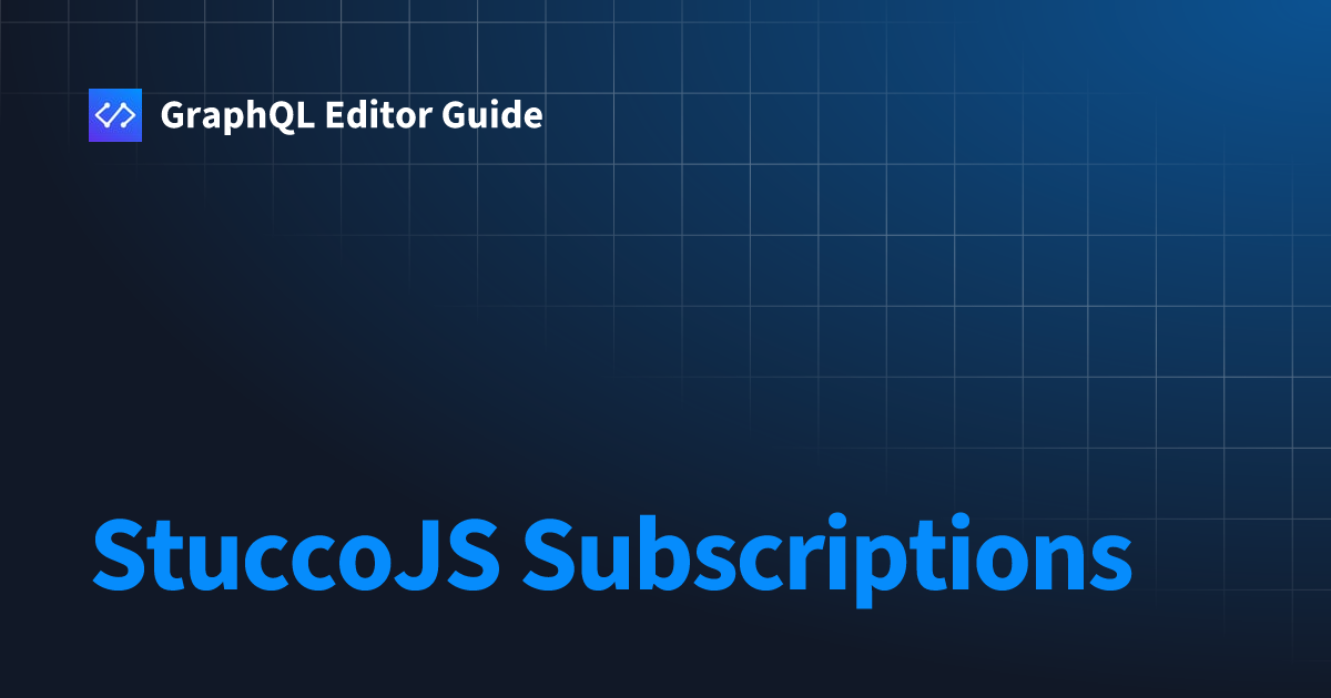 StuccoJS Subscriptions | GraphQL Editor Guide