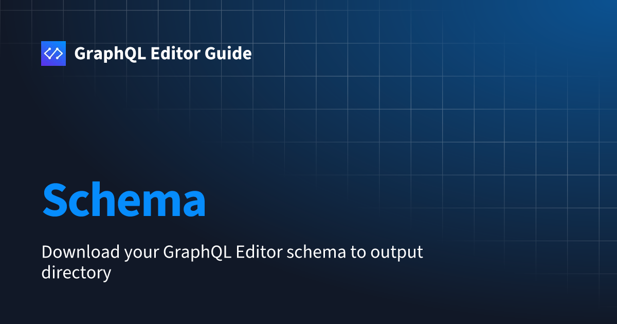 Schema | GraphQL Editor Guide