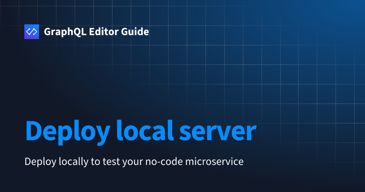 Deploy Local Server Graphql Editor Guide